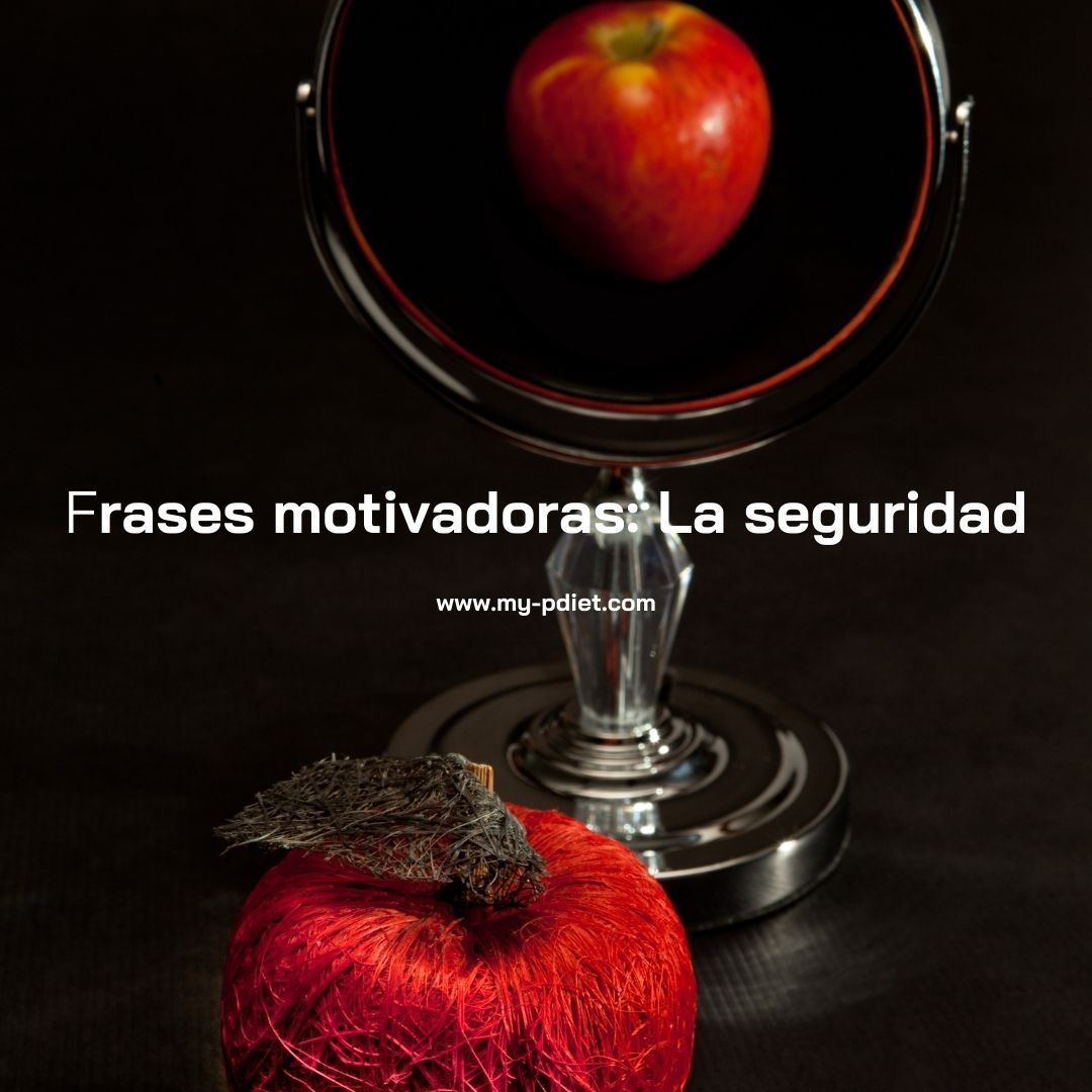 Frases motivadoras: La Seguridad - My-PDiet.com - Nutrición Frases motivadoras: La Seguridad - My-PDiet.com - Nutrición