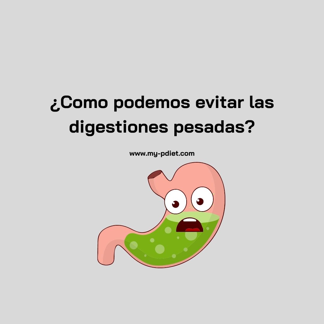 ¿Como podemos evitar las digestiones pesadas?