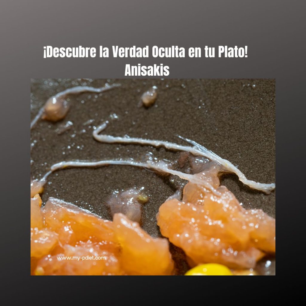 ¡Descubre la Verdad Oculta en tu Plato! Anisakis